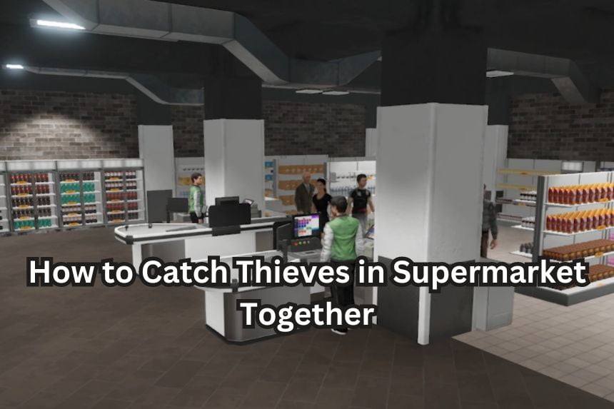 How to Catch Thieves in Supermarket Together – QM Games