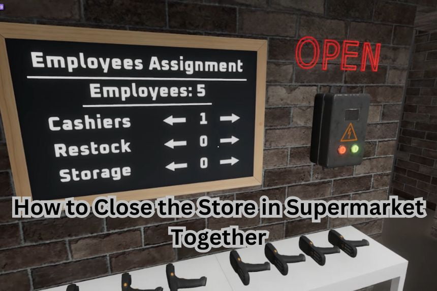 How to Close the Store in Supermarket Together – QM Games